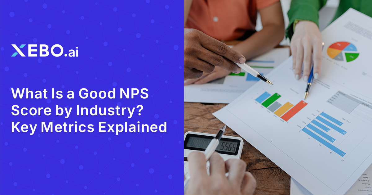 What is a good NPS score by industry? Key metrics explained | XEBO.ai